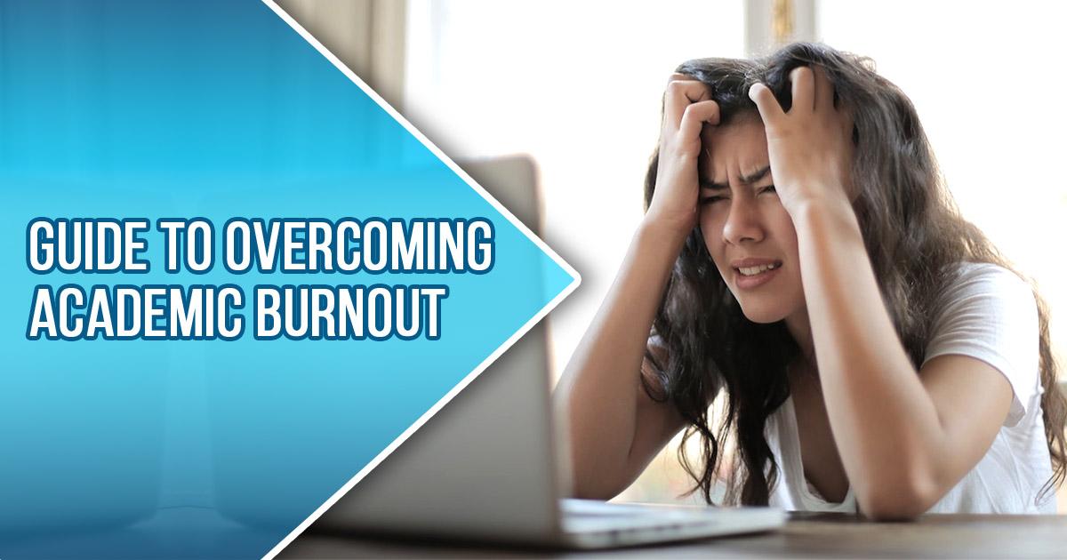 Effective Strategies on How to Recover from Academic Burnout