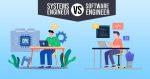 Systems Engineer vs Software Engineer: Role and Salary Differences