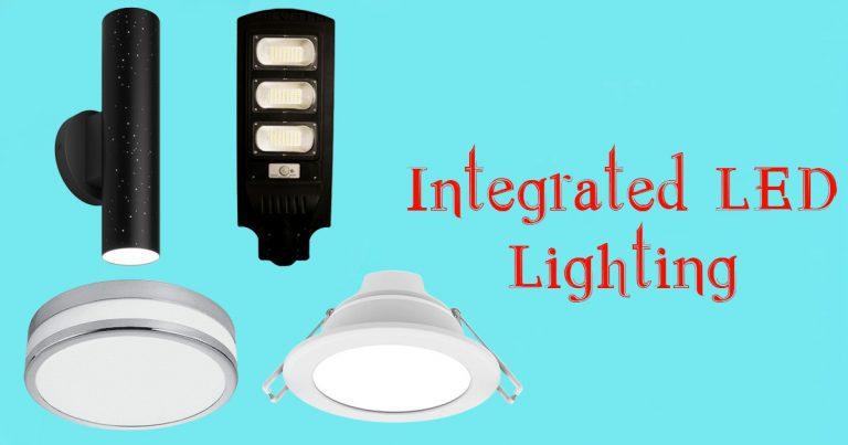 What is Integrated LED Lighting? Features and Benefits