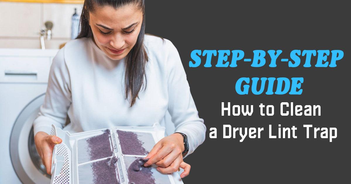 Cleaning Your Dryer Lint Trap: A Quick Guide