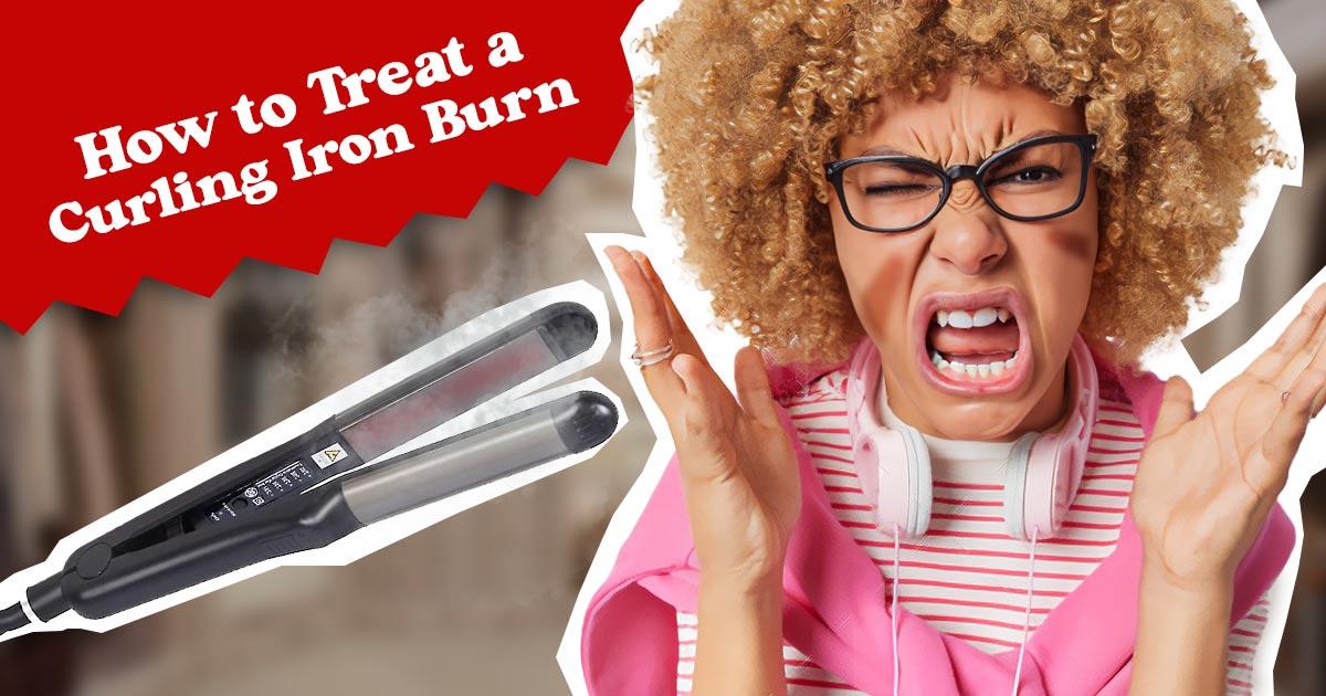 How to Treat Curling Iron Burns: First Aid and Healing