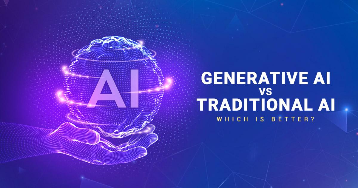 Generative AI vs Traditional AI: Which is Better?
