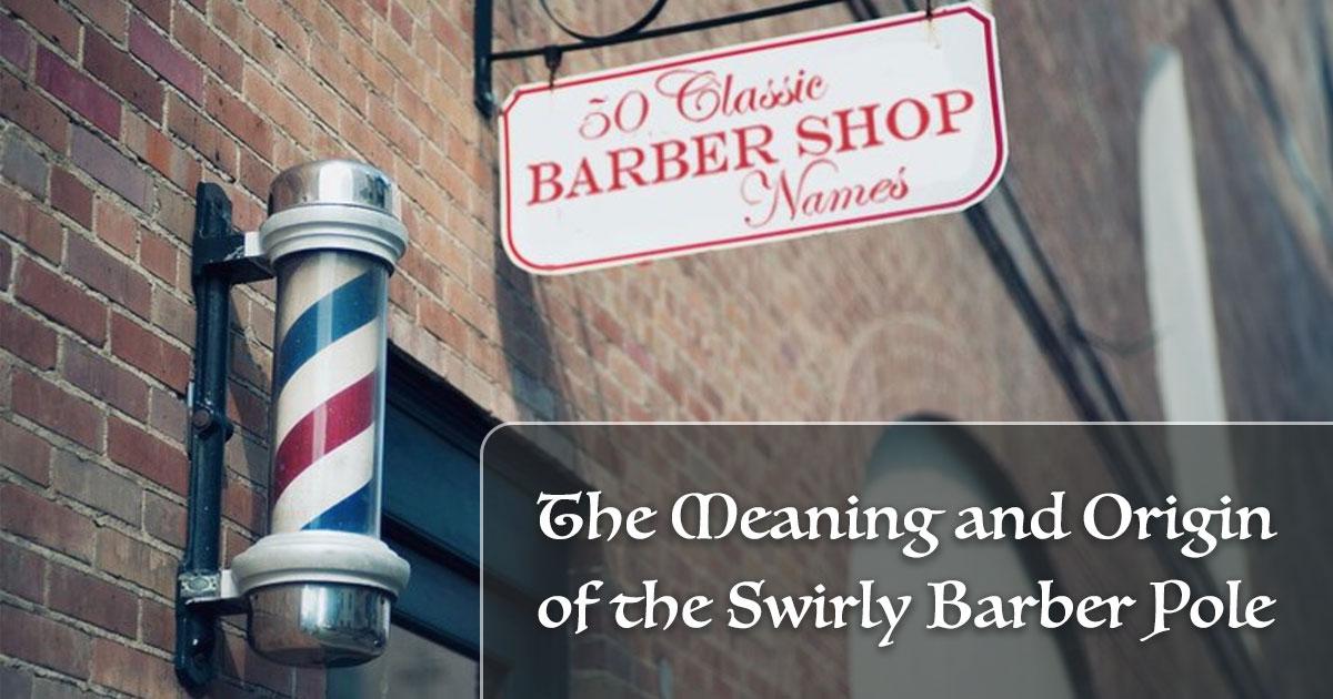 Why Do Barber Shops Have the Swirly Pole?