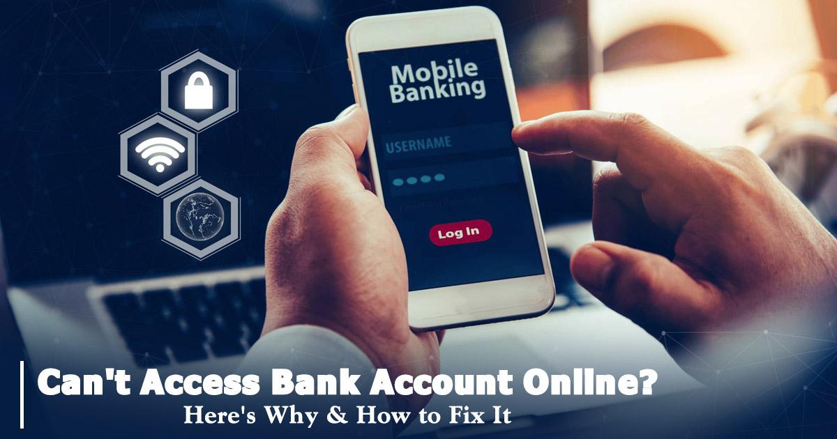 Can't Access Bank Account Online? Here's Why & How to Fix It