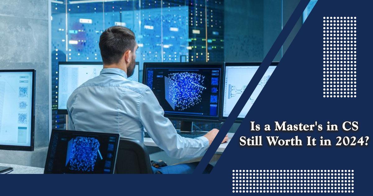 Is a Master's in CS Still Worth It in 2024?