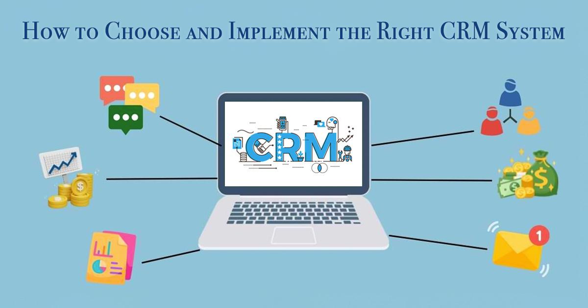 How to Choose and Implement the Right CRM System