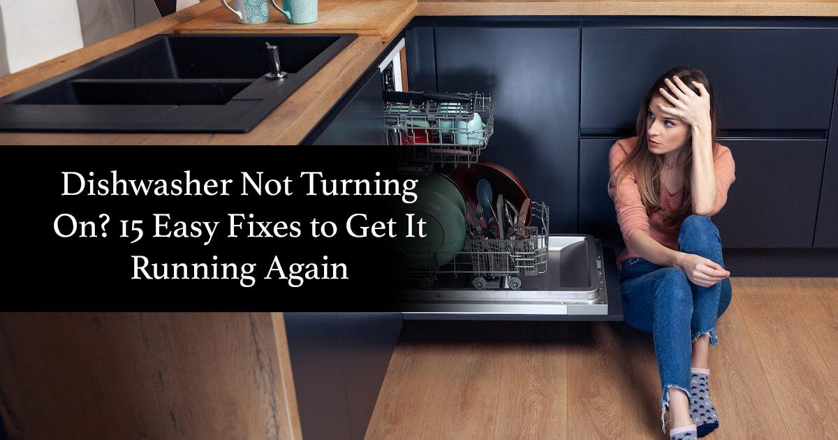 Dishwasher Not Working? 15 Easy Troubleshooting Tips