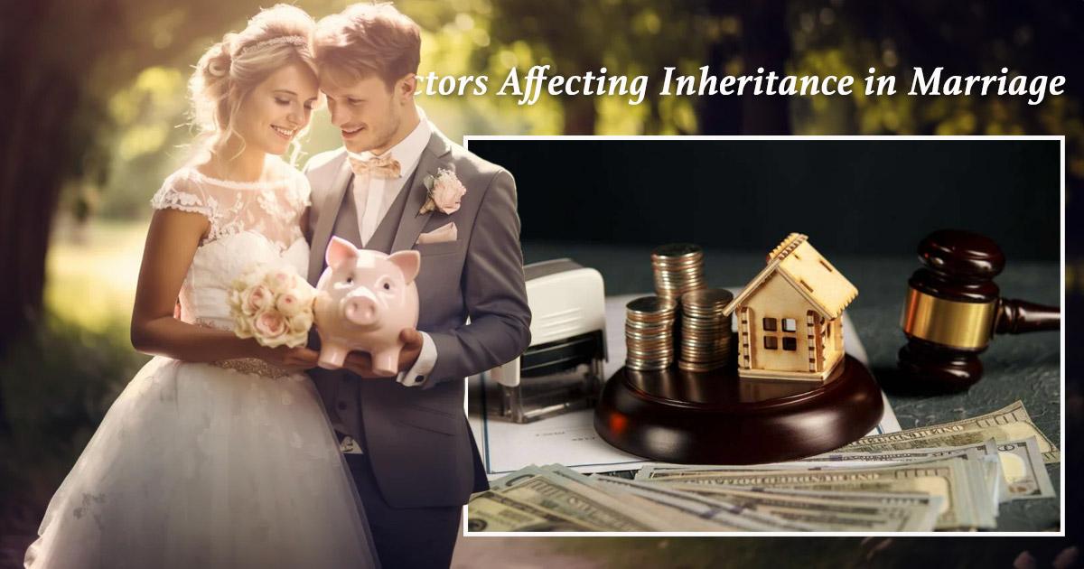 Factors Affecting Inheritance in Marriage