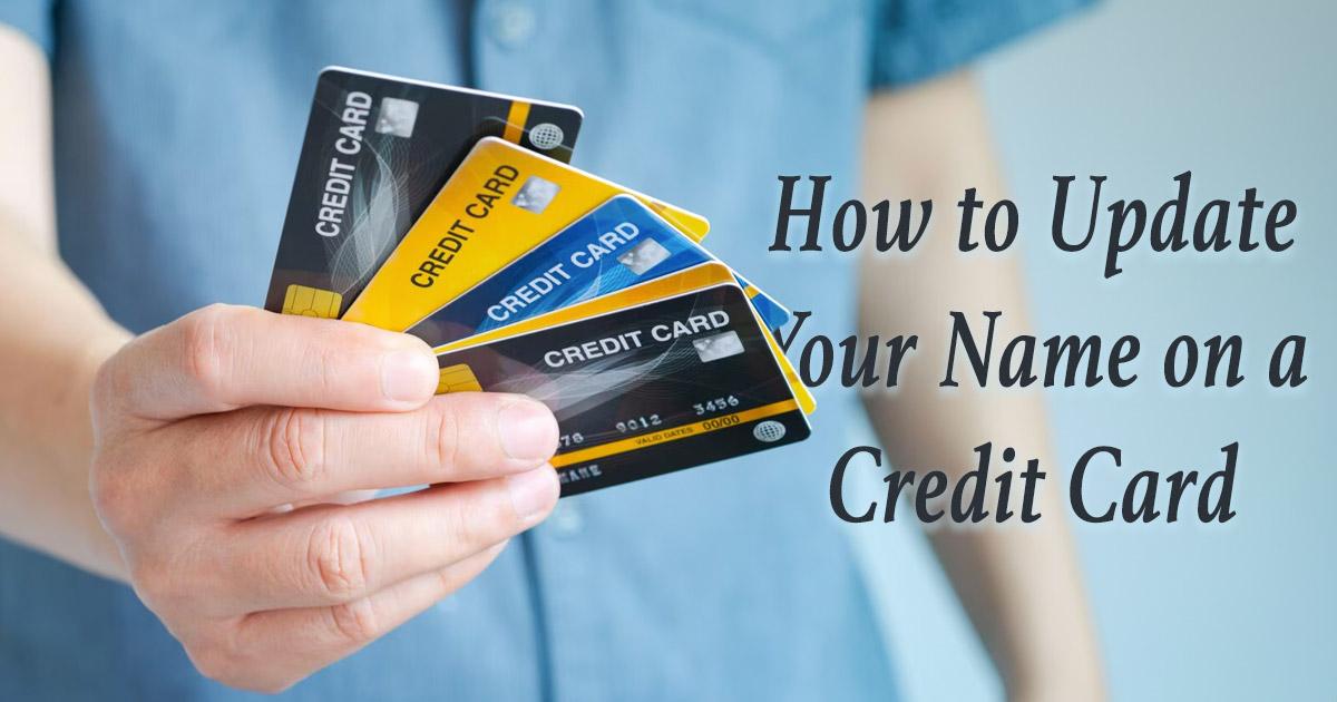A Step-by-Step Guide to Updating Your Credit Card Name