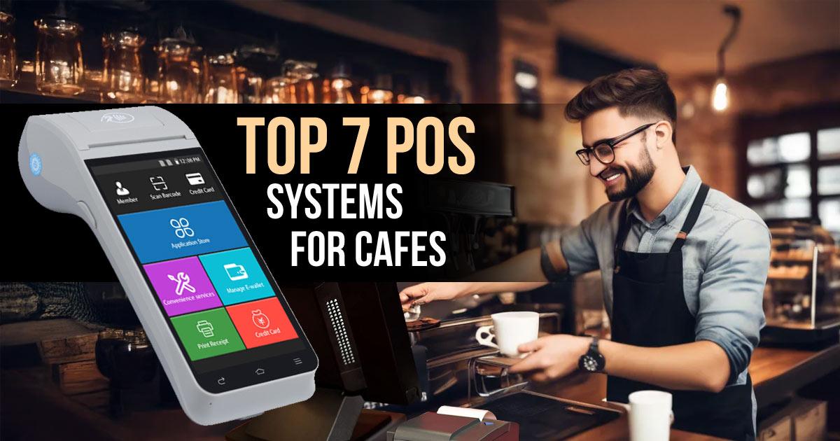 Best POS System for Your Cafe: 7 Efficient Solutions
