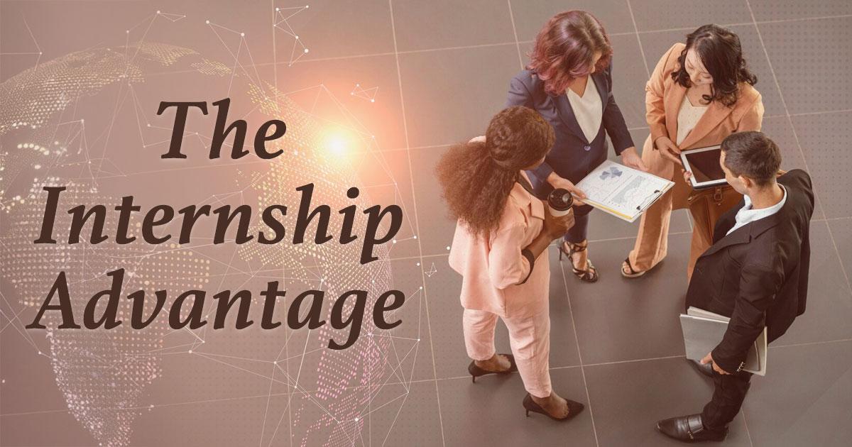 The Internship Advantage: 12 Reasons It's Important