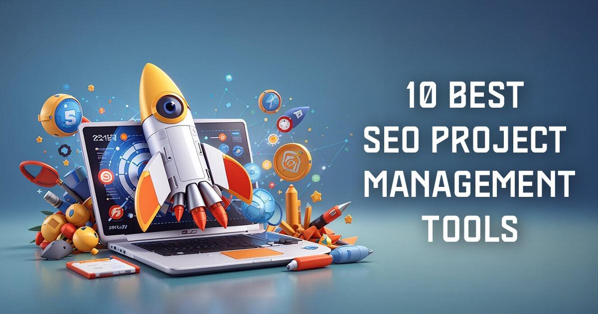 The 10 Best SEO Project Management Software for Your Team