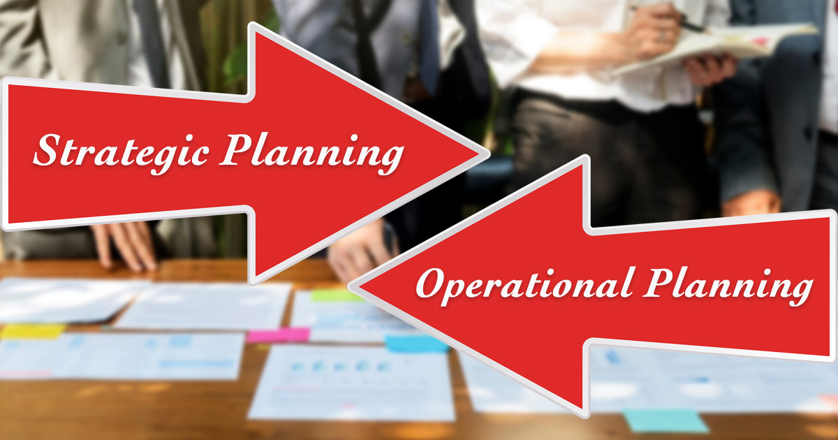 Distinguishing Between Strategic & Operational Planning