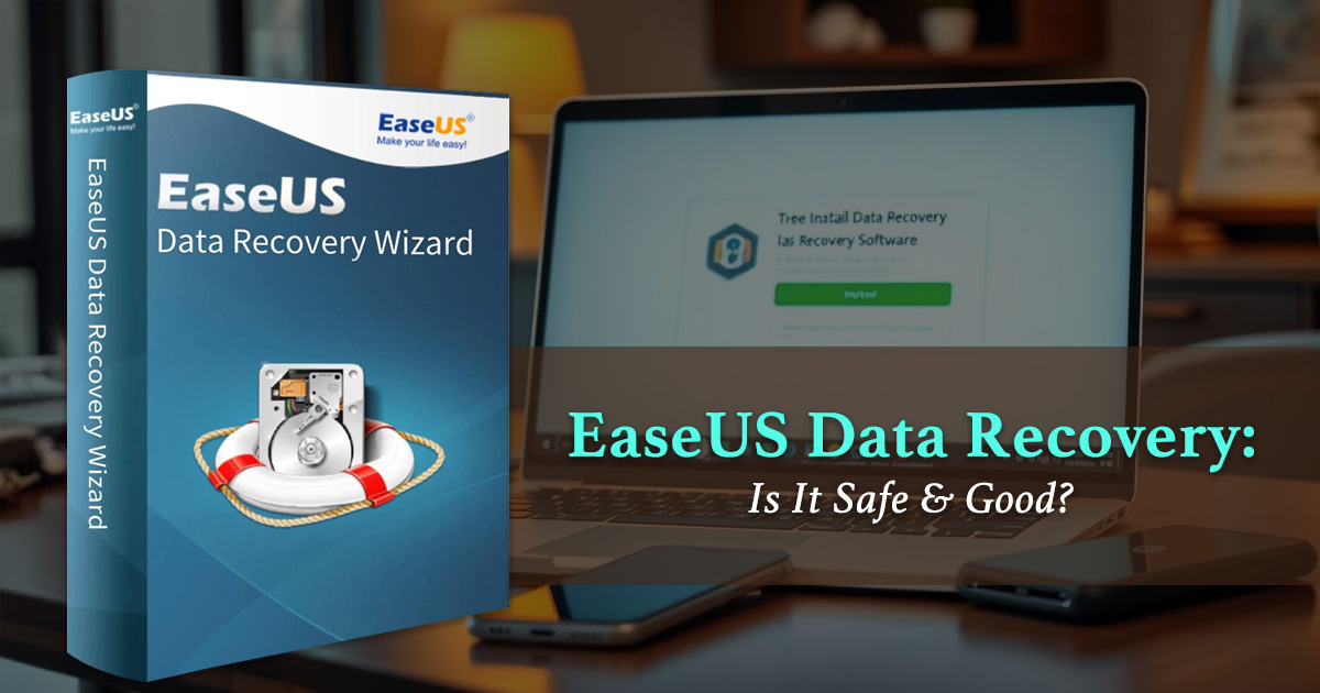 EaseUS Data Recovery: Is It Safe & Good?