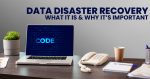 Data Disaster Recovery: What It Is & Why It’s Important